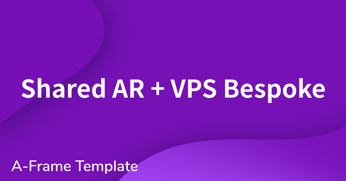 A-Frame: Shared AR + VPS Bespoke | 8th Wall | 8th Wall