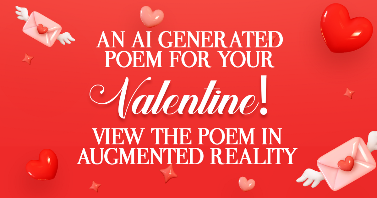 View your AI Generated Valentine's Day poem in Augmented Reality ...