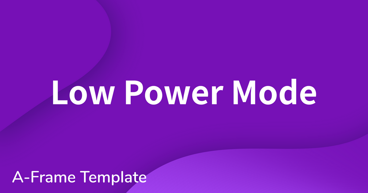 A-Frame: Low power mode | 8th Wall Playground | 8th Wall